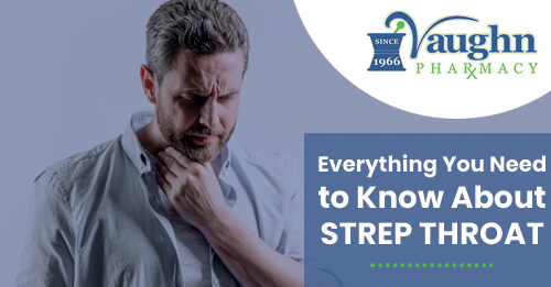 Everything You Need to Know About Strep Throat
